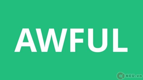 Awful word - Những từ khủng khiếp NEU.vn